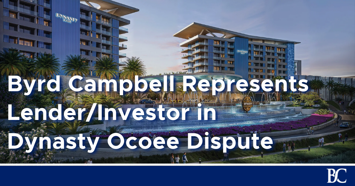 Byrd Campbell Represents Lender/Investor in Dynasty Ocoee Dispute ...